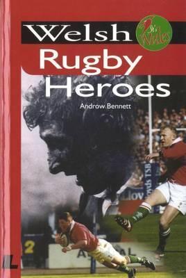 Welsh Rugby Heroes by Androw Bennett | Goodreads