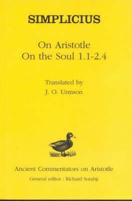 Simplicius: On Aristotle On the Soul 1.1-2.4 by Formerly Fellow and ...