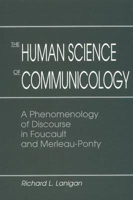 The Human Science of Communicology: A Phenomenology of Discourse in ...