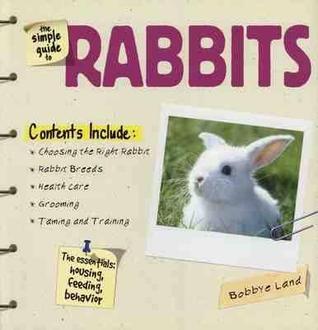 The Simple Guide to Rabbits by Bobbye Land | Goodreads