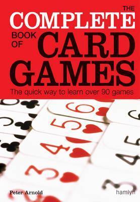 The Complete Book of Card Games by Peter Arnold | Goodreads