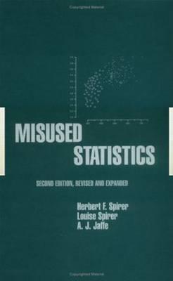 Misused Statistics (POPULAR STATISTICS) by Herbert Spirer | Goodreads