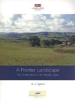 A Frontier Landscape: The North West in the Middle Ages by Nicholas J ...