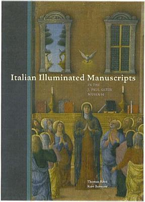 Italian Illuminated Manuscripts in the J. Paul Getty Museum by Thomas ...