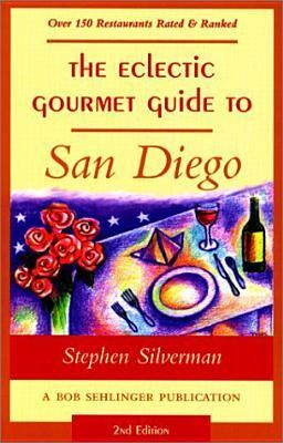 The Eclectic Gourmet Guide to San Diego by Stephen Silverman | Goodreads