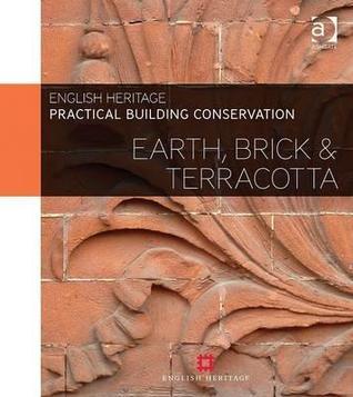 Practical Building Conservation: Earth, Brick and Terracotta by ...