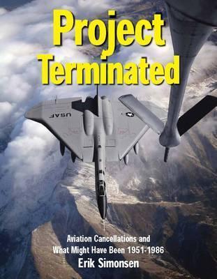 Project Terminated: Famous Military Aircraft Cancellations of the Cold ...