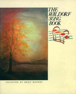 Waldorf Song Book by Brien Masters | Goodreads