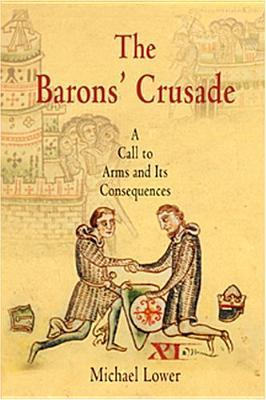 The Barons' Crusade: A Call to Arms and Its Consequences by Michael ...