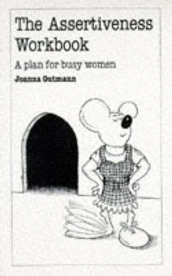 The Assertiveness Workbook: A Plan for Busy Women by Joanna Gutmann | Goodreads