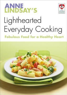 Anne Lindsay's Lighthearted Everyday Cooking by Anne Lindsay | Goodreads