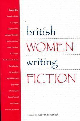 British Women Writing Fiction by Abby H.P. Werlock | Goodreads
