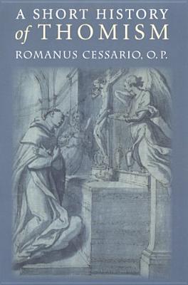 A Short History of Thomism by Romanus Cessario | Goodreads