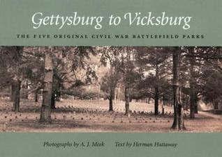 Gettysburg to Vicksburg: The Five Original Civil War Battlefield Parks ...