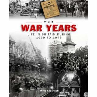 The War Years: Life in Britain During 1939 to 1945 by Janice Anderson ...