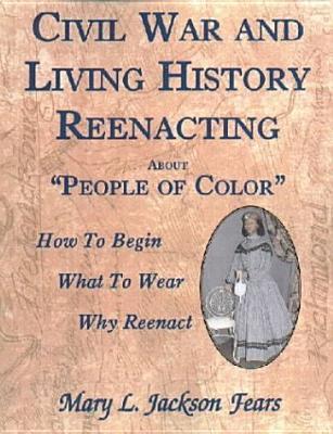 Civil War and Living History Reenacting About "People of Color": How To ...
