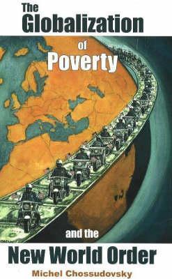 The Globalization of Poverty and the New World Order by Michel ...