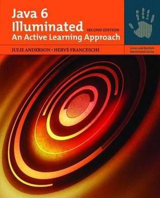 Java 6 Illuminated: An Active Learning Approach by Julie Anderson | Goodreads