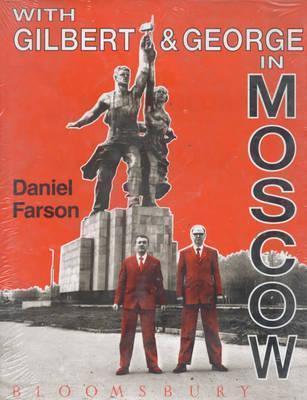 With Gilbert & George in Moscow by Daniel Farson | Goodreads