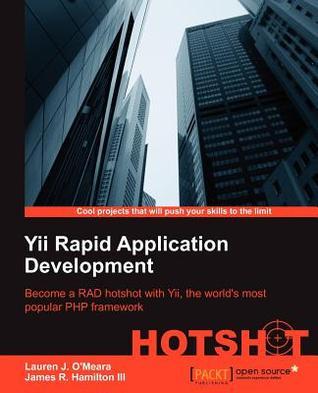 Yii Rapid Application Development Hotshot by Lauren O'Meara | Goodreads