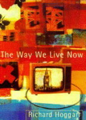 The Way We Live Now by Richard Hoggart | Goodreads