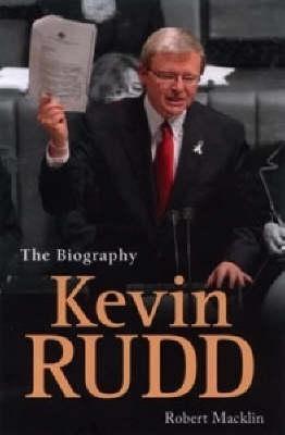 Kevin Rudd: The Biography by Robert Macklin | Goodreads