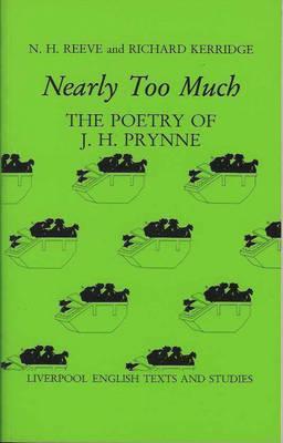 Nearly Too Much : The Poetry of J.H. Prynne by N.H. Reeve | Goodreads