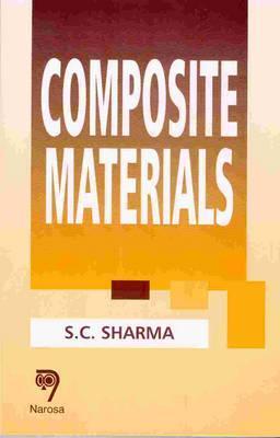 Composite Materials by S.C. Sharma | Goodreads
