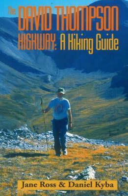 David Thompson Highway: A Hiking Guide by Jane Ross | Goodreads