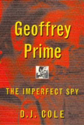 Geoffrey Prime: The Imperfect Spy by D.J. Cole | Goodreads