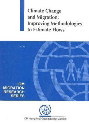 Climate Change and Migration: Improving Methodologies to Estimate Flows ...