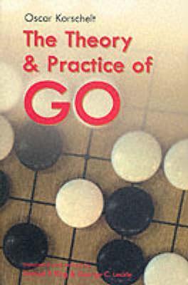 The Theory & Practice of GO by Oscar Korschelt | Goodreads