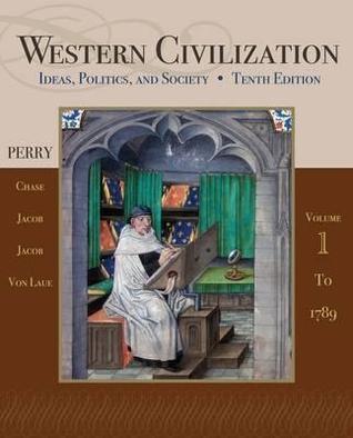 Western Civilization: Ideas, Politics, and Society, Volume I: To 1789 ...