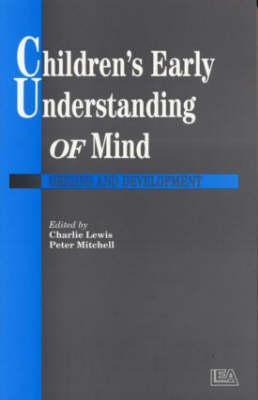 Children's Early Understanding of Mind: Origins and Development by ...
