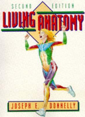 Living Anatomy by Joseph E. Donnelly | Goodreads