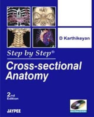 Cross-Sectional Anatomy: Step by Step by D. Karthikeyan | Goodreads