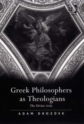Greek Philosophers as Theologians by Adam Drozdek | Goodreads
