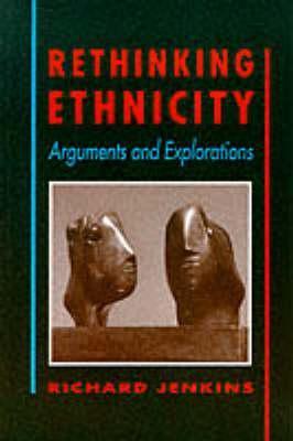 Rethinking Ethnicity: Arguments and Explorations by Richard P. Jenkins ...
