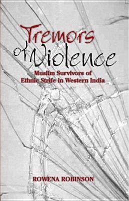 Tremors of Violence: Muslim Survivors of Ethnic Strife in Western India ...