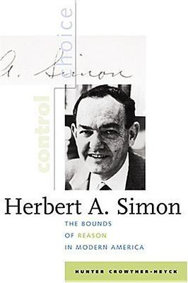 Herbert A. Simon: The Bounds of Reason in Modern America by Hunter ...