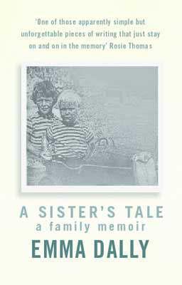 A Sister's Tale: A Family Memoir by Emma Dally | Goodreads