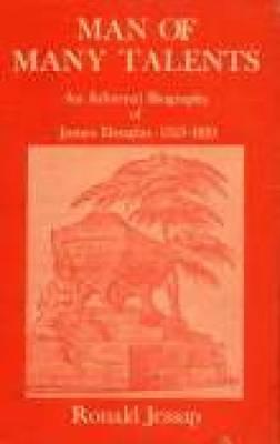 Man of Many Talents: An Informal Biography of James Douglas 1753-1819 ...