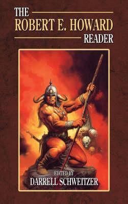 The Robert E. Howard Reader by Darrell Schweitzer | Goodreads