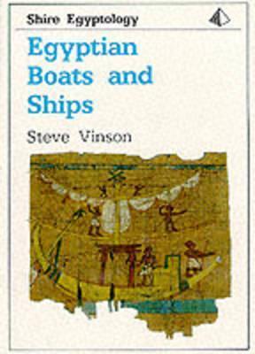 Egyptian Boats and Ships (Shire Egyptology) by Steve Vinson | Goodreads