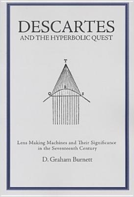 Descartes and the Hyperbolic Quest: Lens Making Machines and Their ...