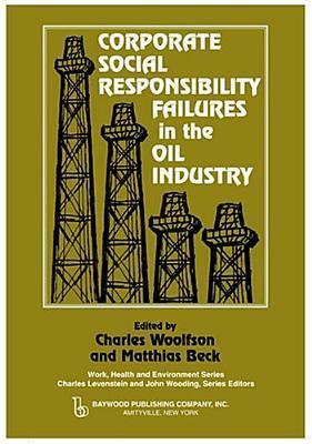 Corporate Social Responsibility Failures in the Oil Industry by Charles ...