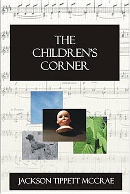 The Children's Corner by Jackson Tippett McCrae | Goodreads
