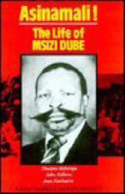 Asinamali: Life of Msizi Dube by University Of KwaZulu-Natal Press ...