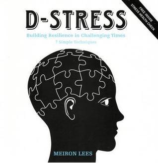 D-Stress Building Resilience in Challenging Times: 7 Simple Techniques ...