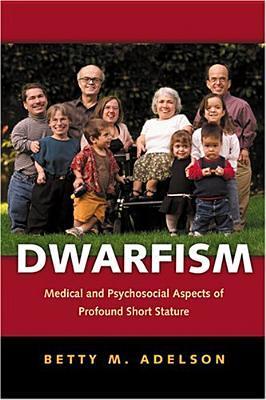 Dwarfism: Medical and Psychosocial Aspects of Profound Short Stature by ...